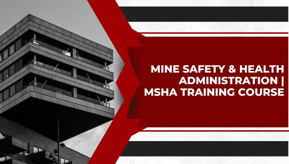 Mine Safety & Health Administration | MSHA Training Course | INFINITI